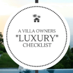A Villa Owners 'Luxury' Checklist - The Luxury Signature